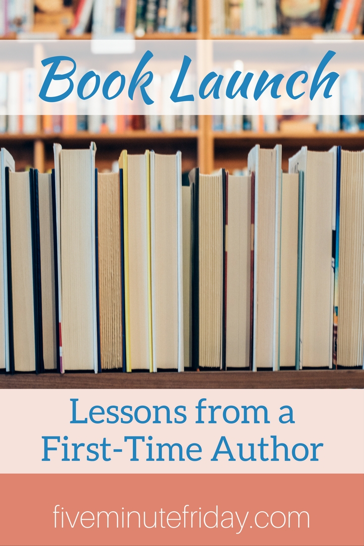 Book Launch Advice from a First-time Author - Five Minute Friday
